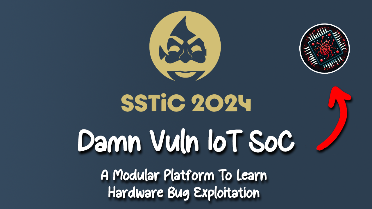 Damn Vuln IoT SoC - SSTIC 2024